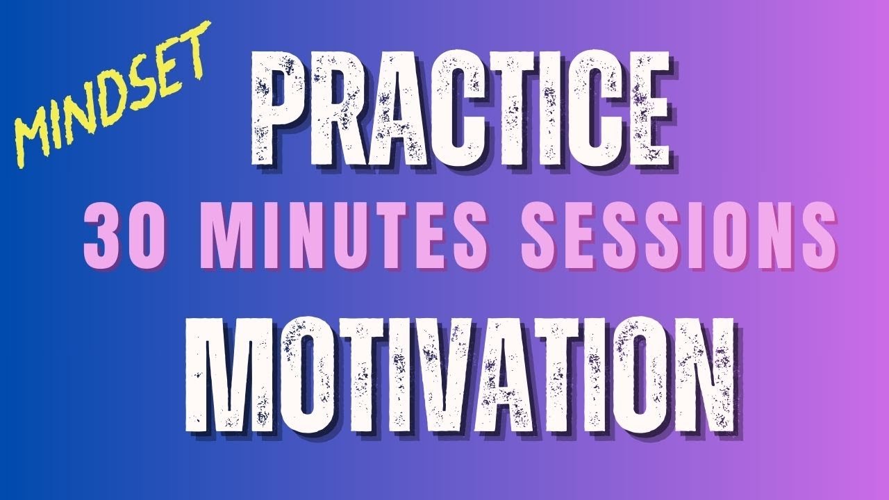 PRACTICE MOTIVATION - 30 minutes session - musician mindset - YouTube