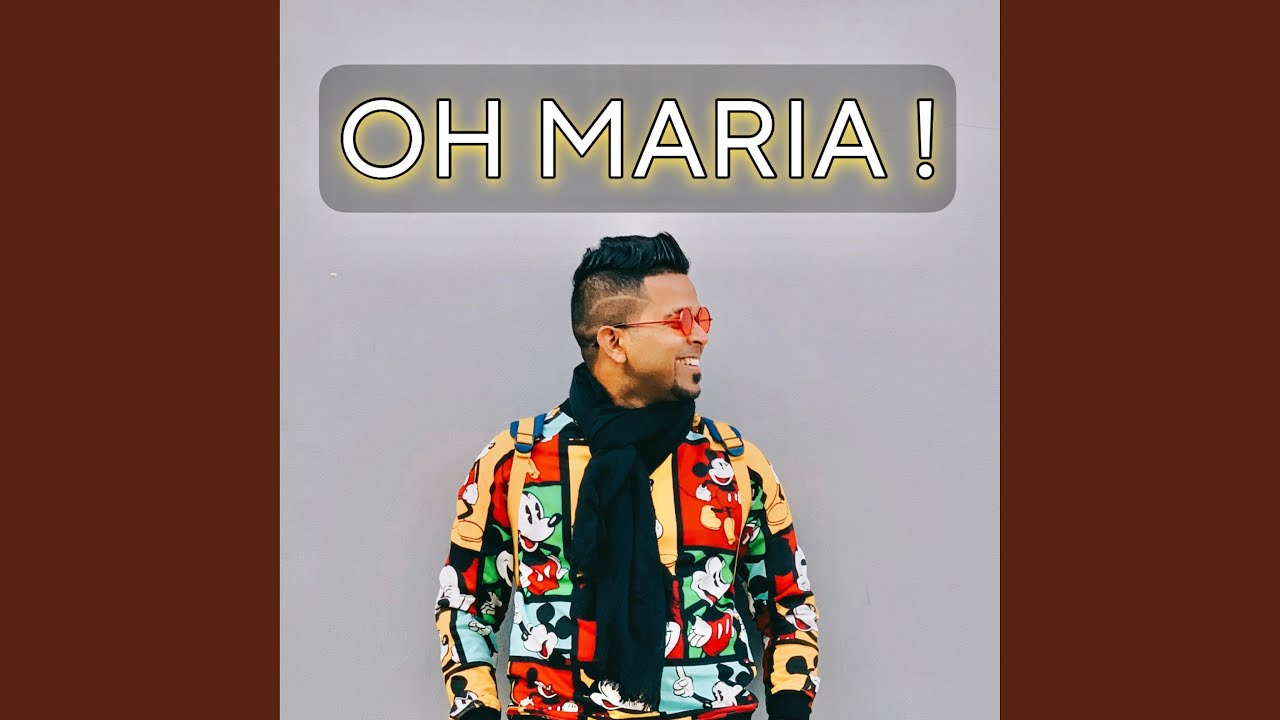 OH MARIA ! - YouTube