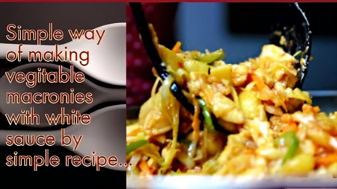 simple way of making vegetable macronies also with white sauce with ...