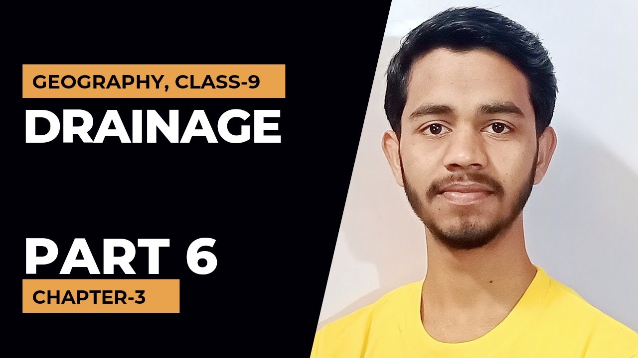 Drainage, Part 6. Geography, Class 9, Chapter 3, Drainage. # ...