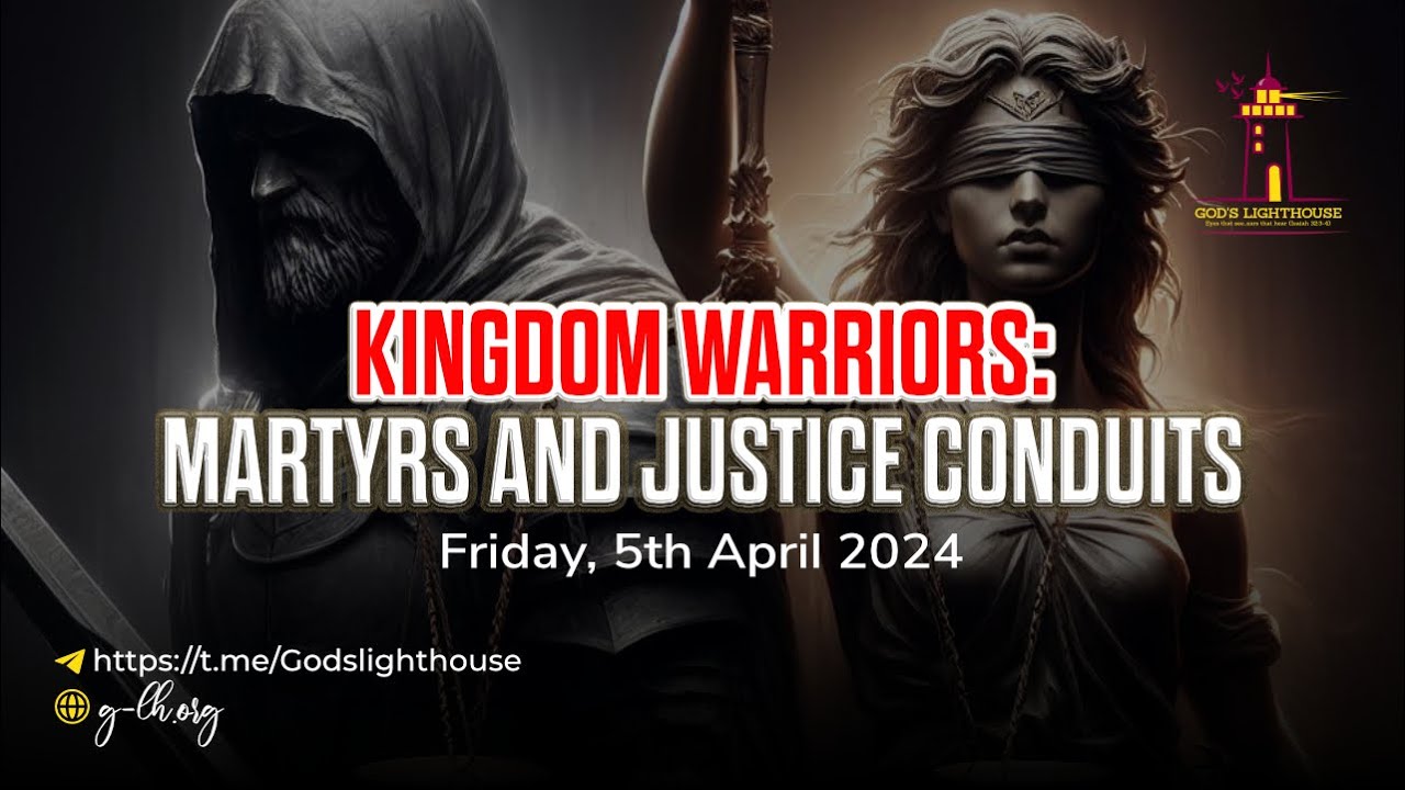 Fri April 05 2024 ~ Kingdom Warriors: Martyrs & Justice Conduits ...