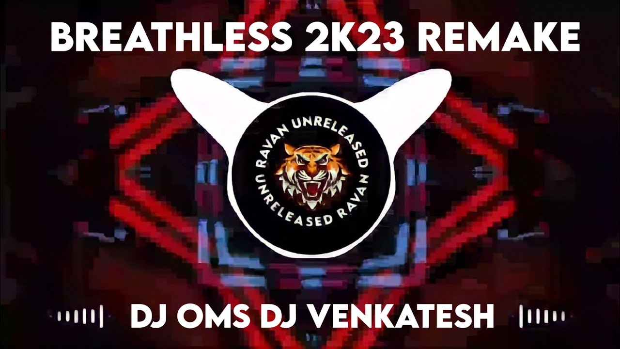 BREATHLESS × 2k23 REMAKE × DJ OMS × DJ VENKATESH - YouTube