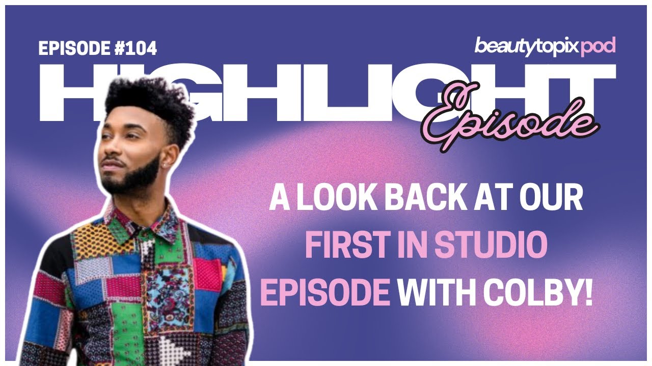 Episode #104 | Re: Fashion Tips with Colby Wilson | Beauty Topix Pod ...