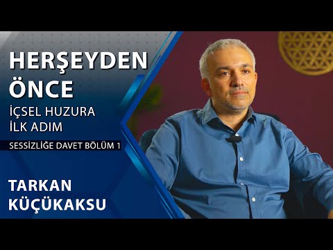 Her Şeyden Önce: İçsel Huzura İlk Adım (Sessizliğe Davet Bölüm 1)