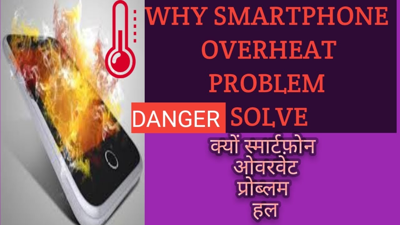 Why smartphones overheat and How to problem solve 100%2020 - YouTube