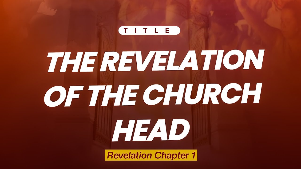 THE REVELATION OF THE CHURCH HEAD - YouTube