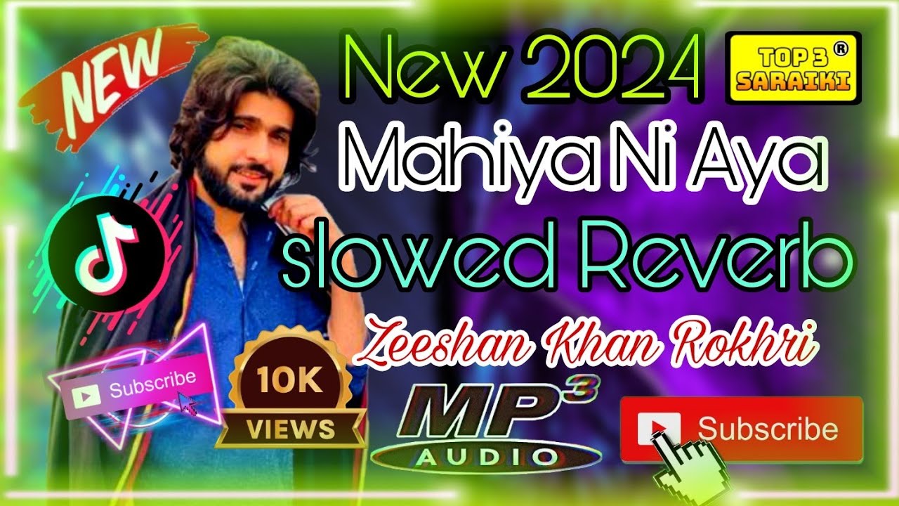 mahiya ni aya slowed and reverb songs mp3 2024 zeeshan khan rokhri ...