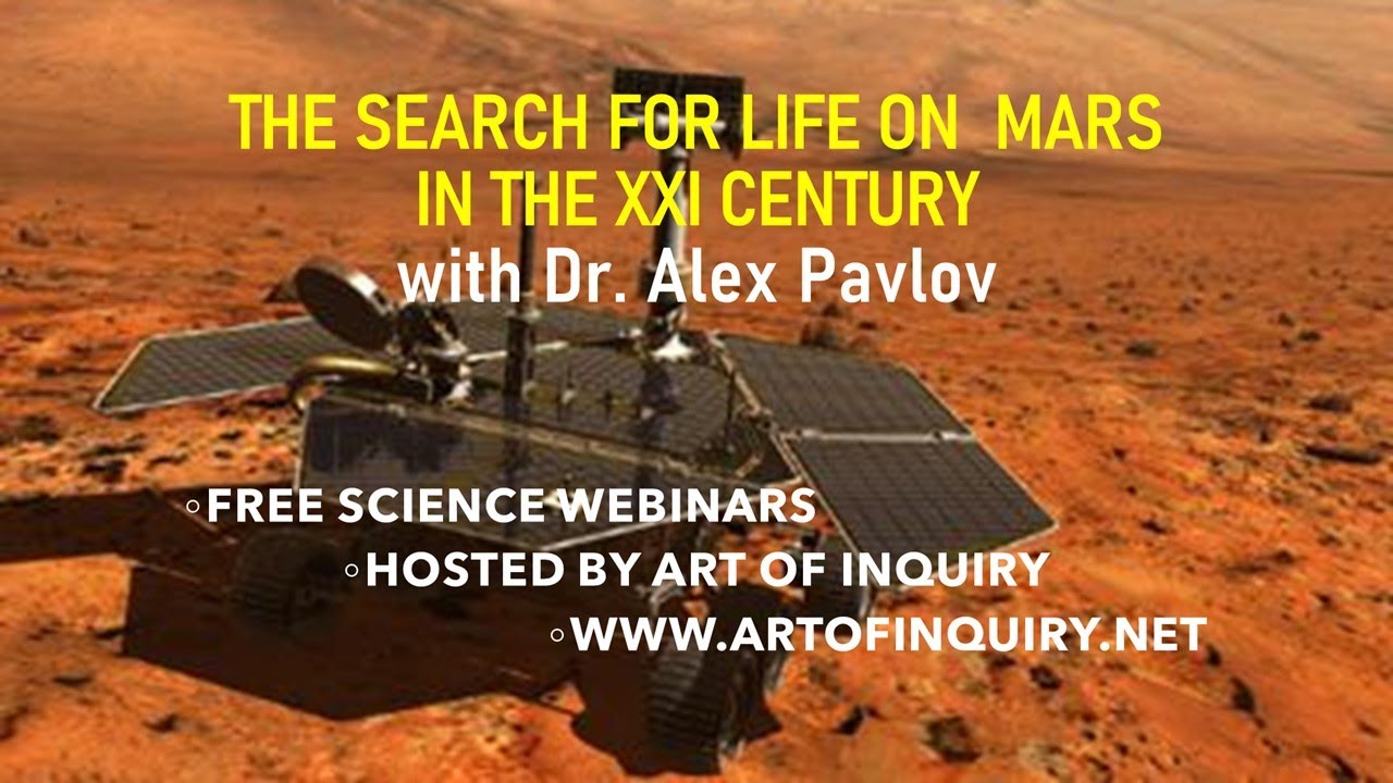 The Search for Life on Mars in the XXI century, with Dr. Alex Pavlov ...