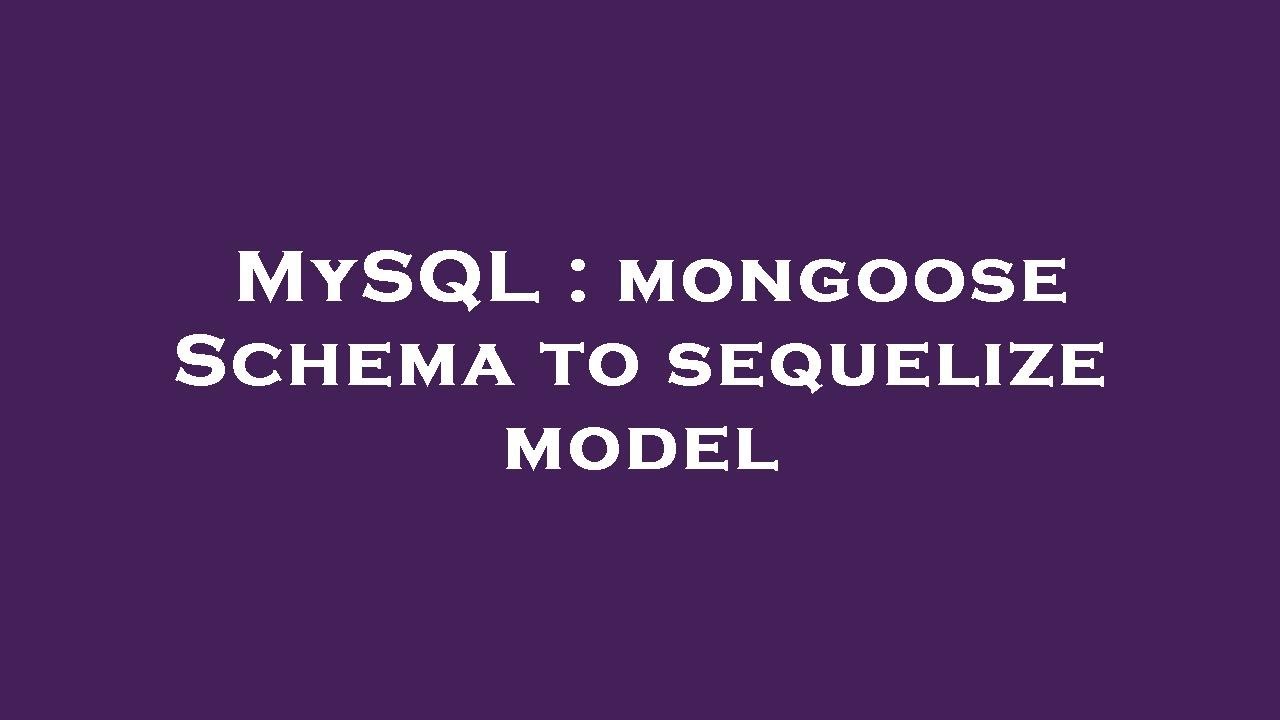 Mysql Mongoose Schema To Sequelize Model Youtube