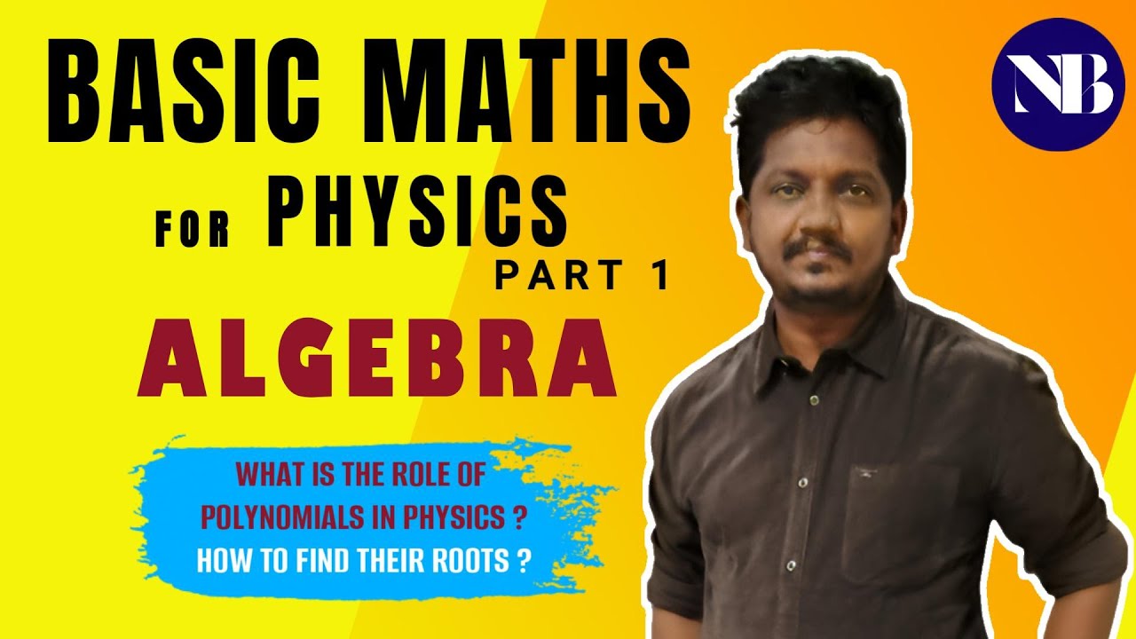 BASIC MATHS FOR PHYSICS PART1 || ALGEBRA || THE ROLE OF POLYNOMIALS IN ...