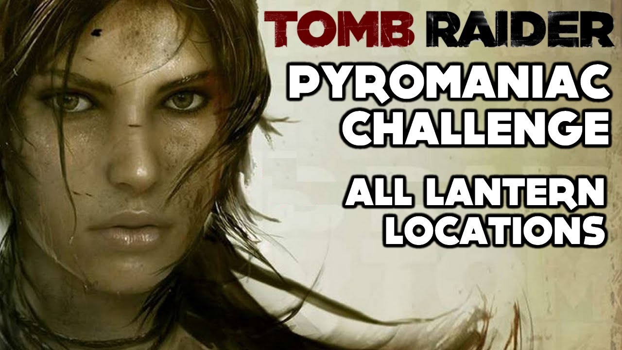 Tomb Raider - Pyromaniac Challenge (All Lantern Locations - Mountain ...