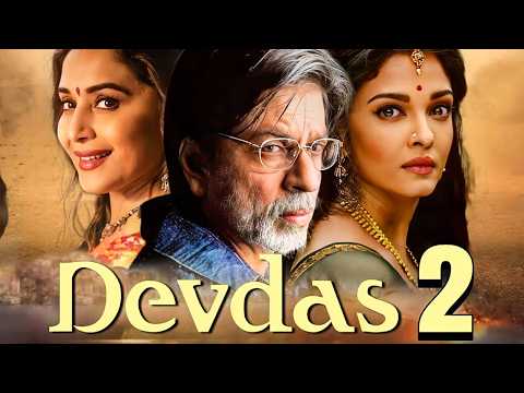 DEVDAS 2 Full Movie | Shahrukh Khan, Aishwarya Rai, Madhuri Dixit | New Bollywood Action Movies 2026