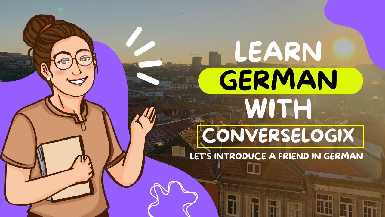 Learn German with #Converselogix : Let's Introduce a Friend in German ...