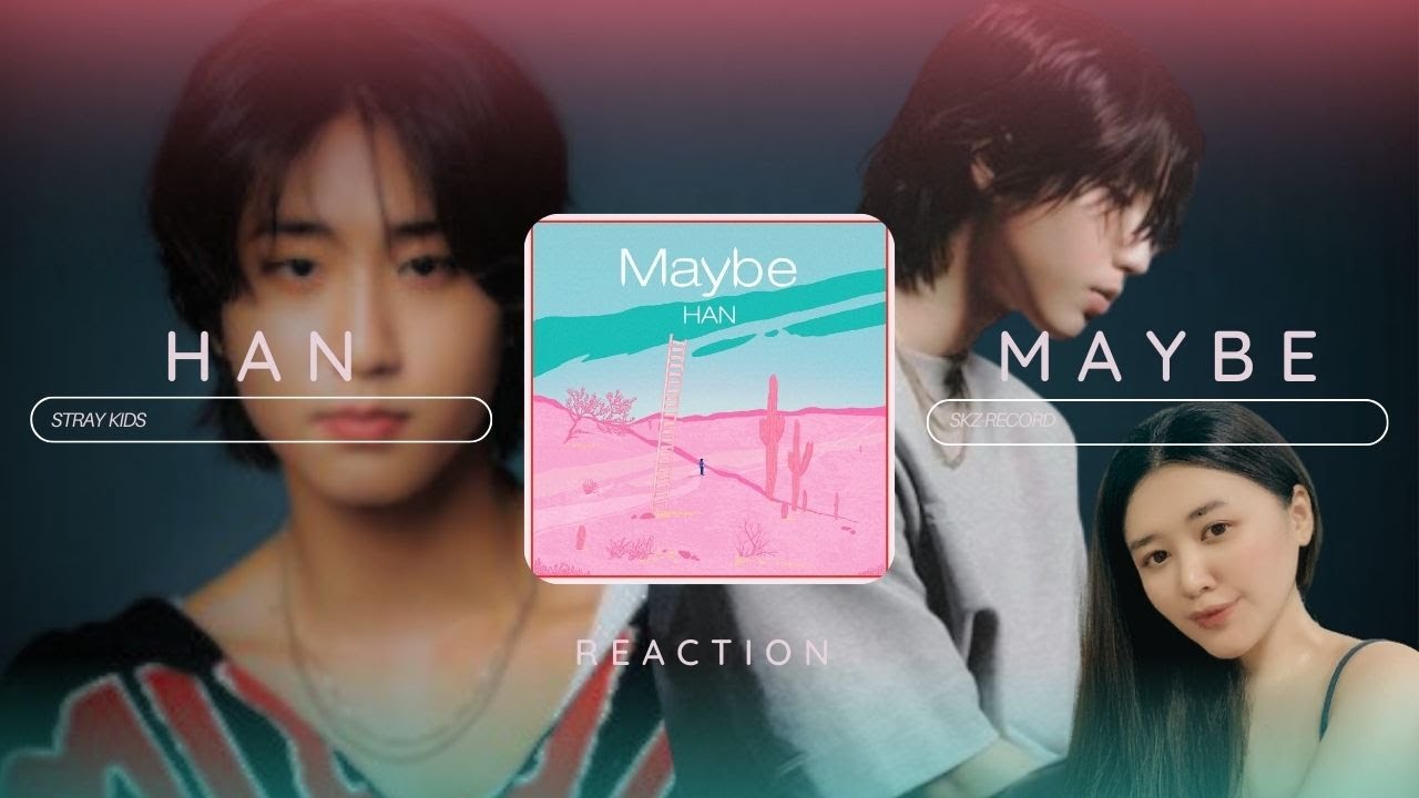 HAN "Maybe" | [Stray Kids : SKZ-RECORD] | REACTION - YouTube