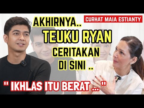 TEUKU RYAN TEMUI MAIA ESTIANTY DAN CERITAKAN INI .. SEPERTI APA PEMBUKTIAN CINTA TEUKU RYAN ?!