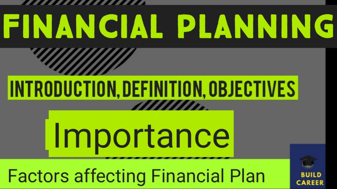 Financial Planning|Introduction, Objectives, Importance and Factors ...