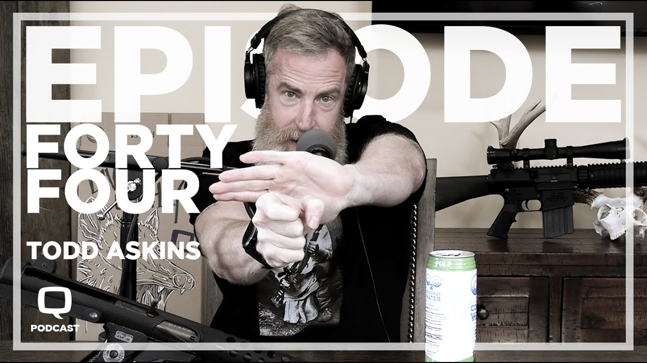 Live Q or Die Podcast - Episode 44 - Todd Askins - Uncle Todd is a F# ...