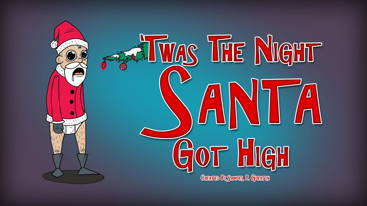 'Twas The Night Santa Got High - YouTube