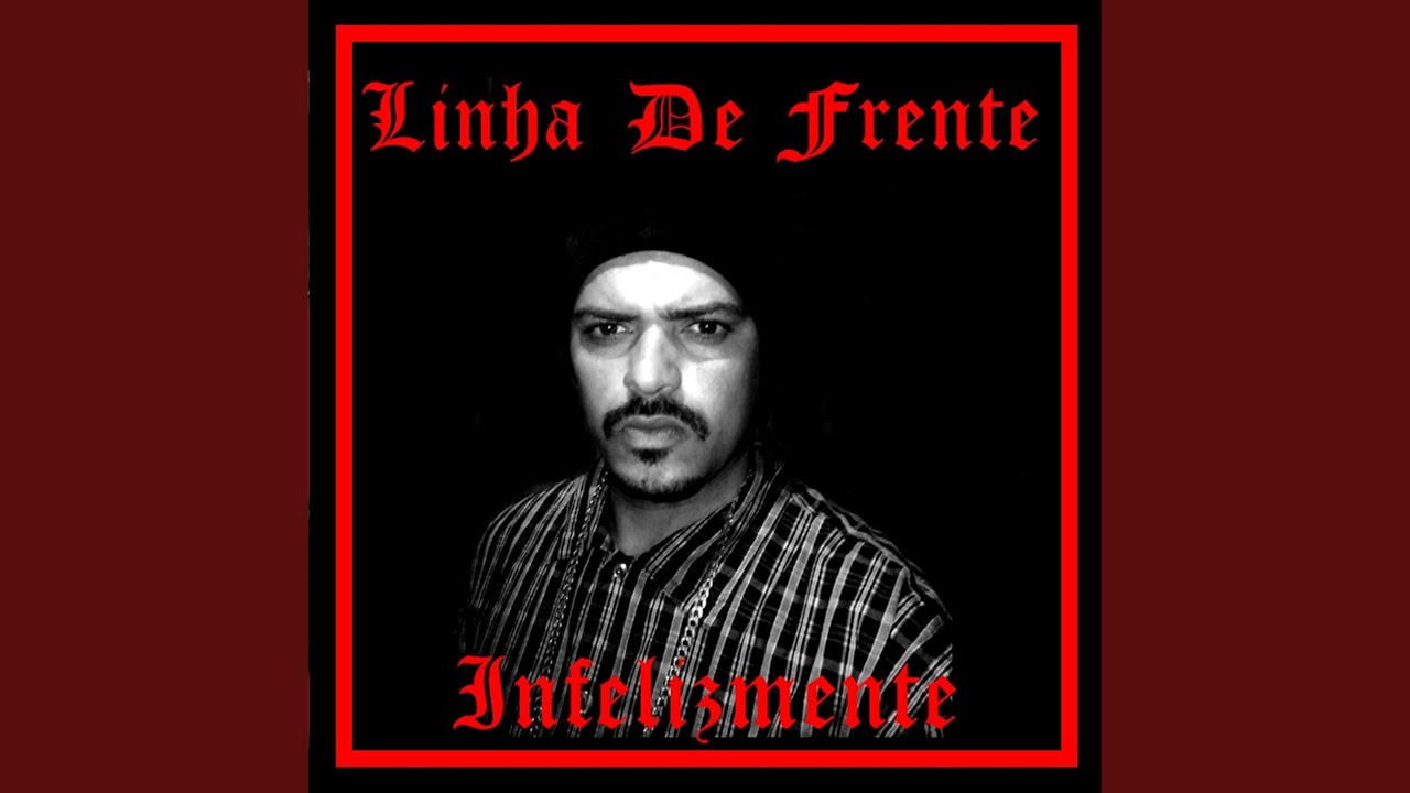 LINHA DE FRENTE INFELIZMENTE - YouTube