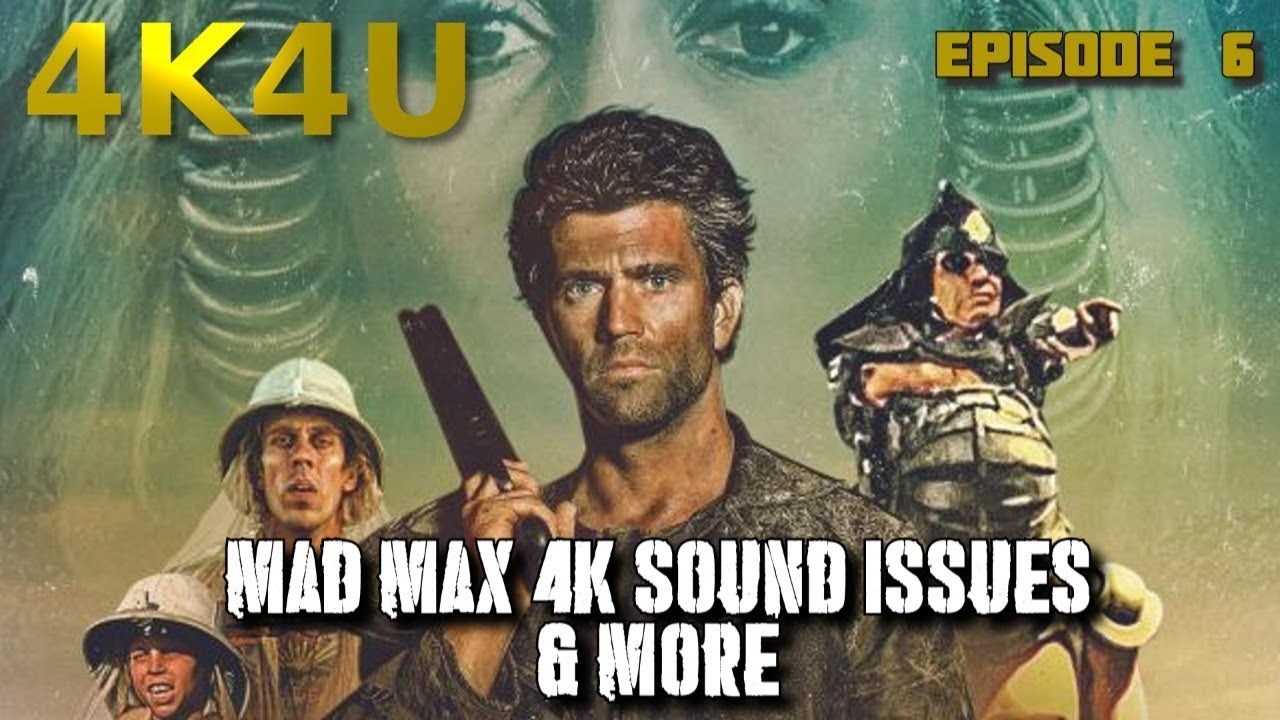 Mad Max 4K Sound Issues & More - 4K4U Episode #6 - YouTube
