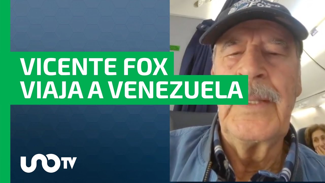 Vicente Fox viaja a Venezuela y denuncia a Maduro por cancelar vuelos ...