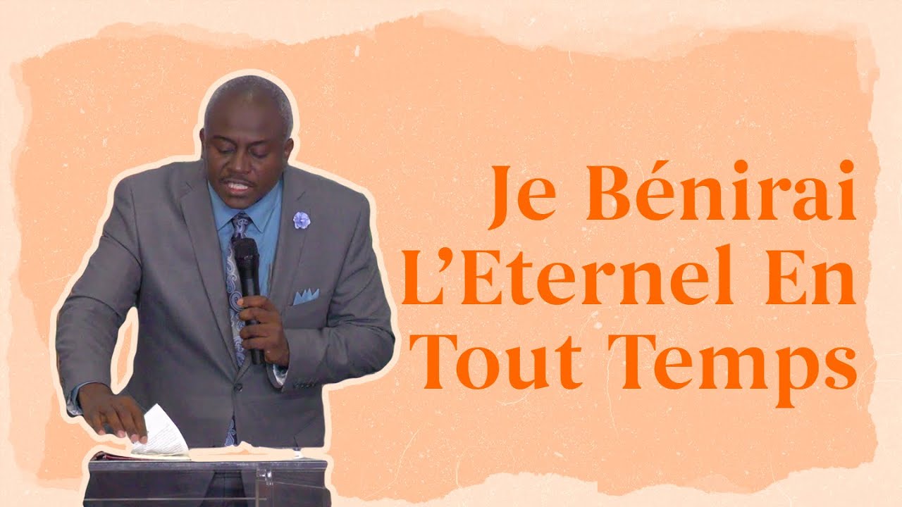 Je Bénirai L’Eternel En Tout Temps - YouTube