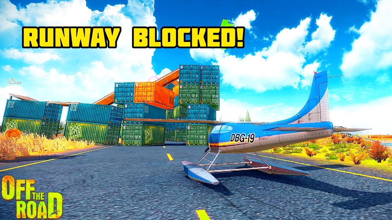 RUNWAY BLOCKED BY CONTAINER, HOW TO FLY THE PLANE? | OFF THE ROAD OPEN ...