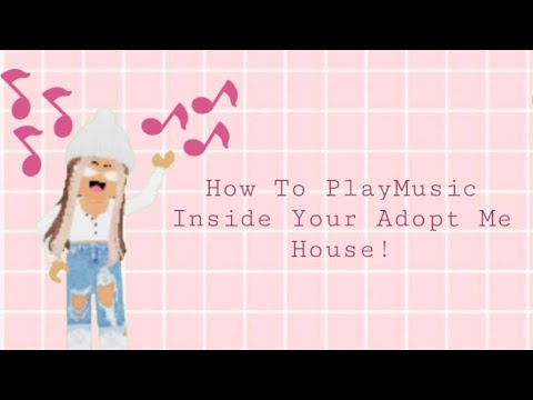 How To Play Music Inside Your Adopt Me House (no robux) - YouTube