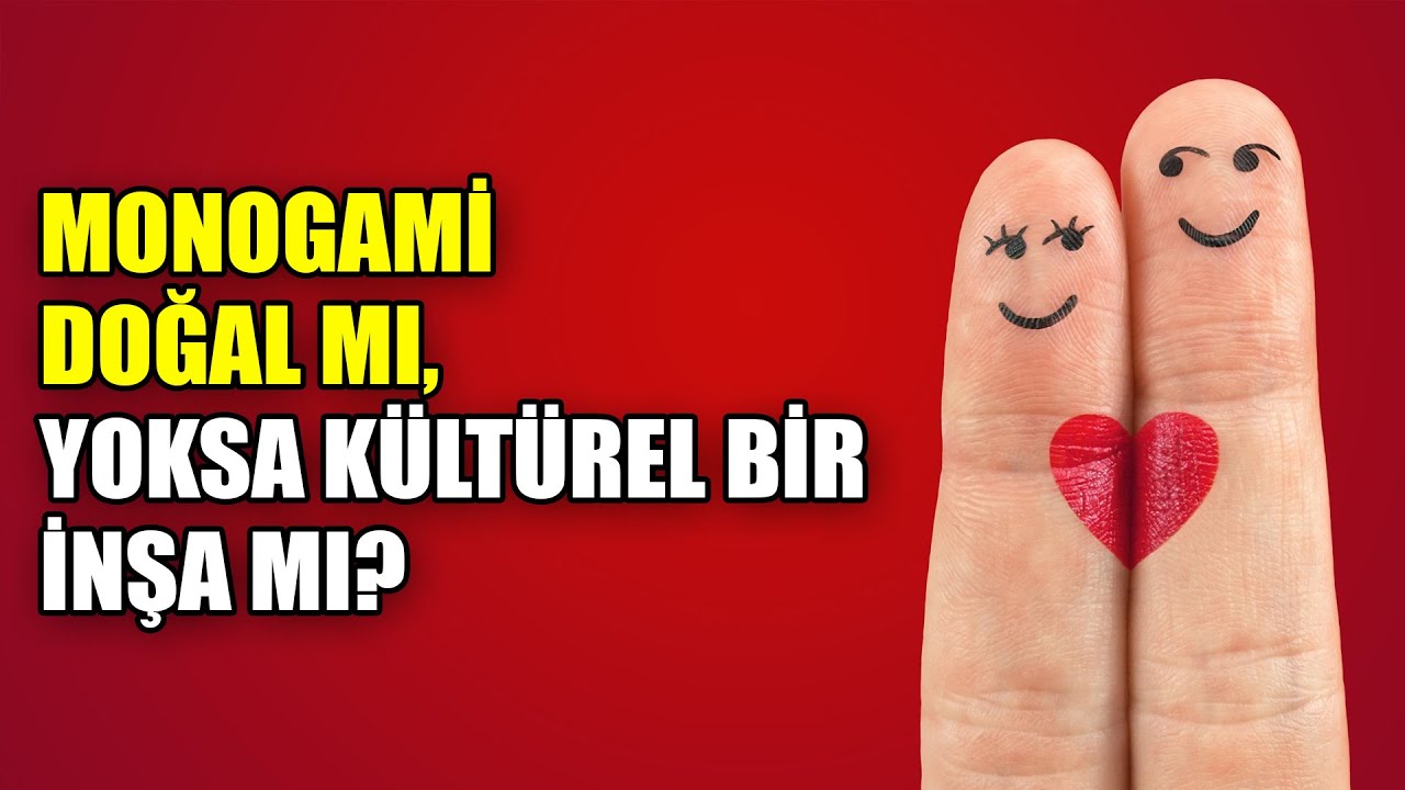 Monogami doğal mı, yoksa kültürel bir inşa mı? - YouTube
