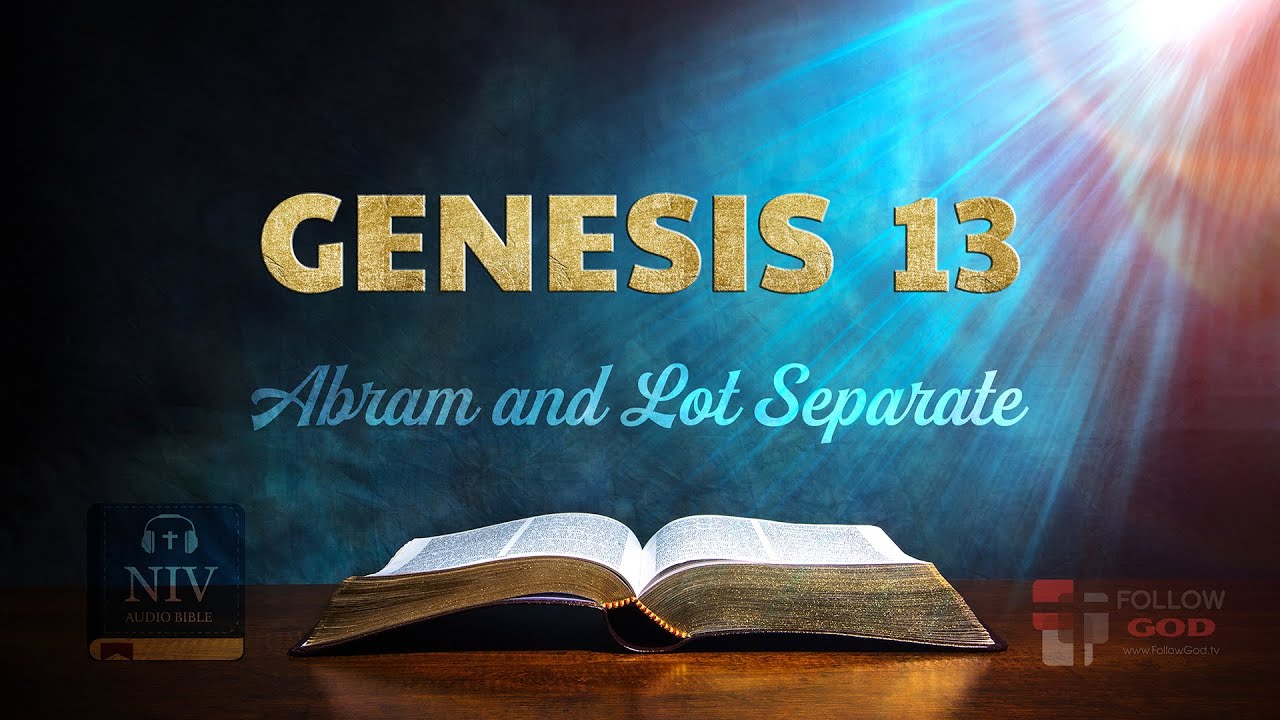 The Book of Genesis | Chapter 13: Abram and Lot Separate | NIV Audio ...