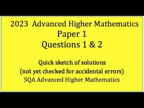 2023 SQA Adv. Higher Maths Paper 1 Nos. 1 & 2 - YouTube