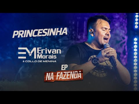 Princesinha - Erivan Morais & Collo de Menina - [Vídeo EP Na Fazenda]