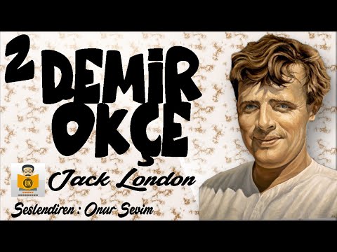 DEMİR ÖKÇE - Jack London (Sesli Kitap 2.Parça) (Onur Sevim)