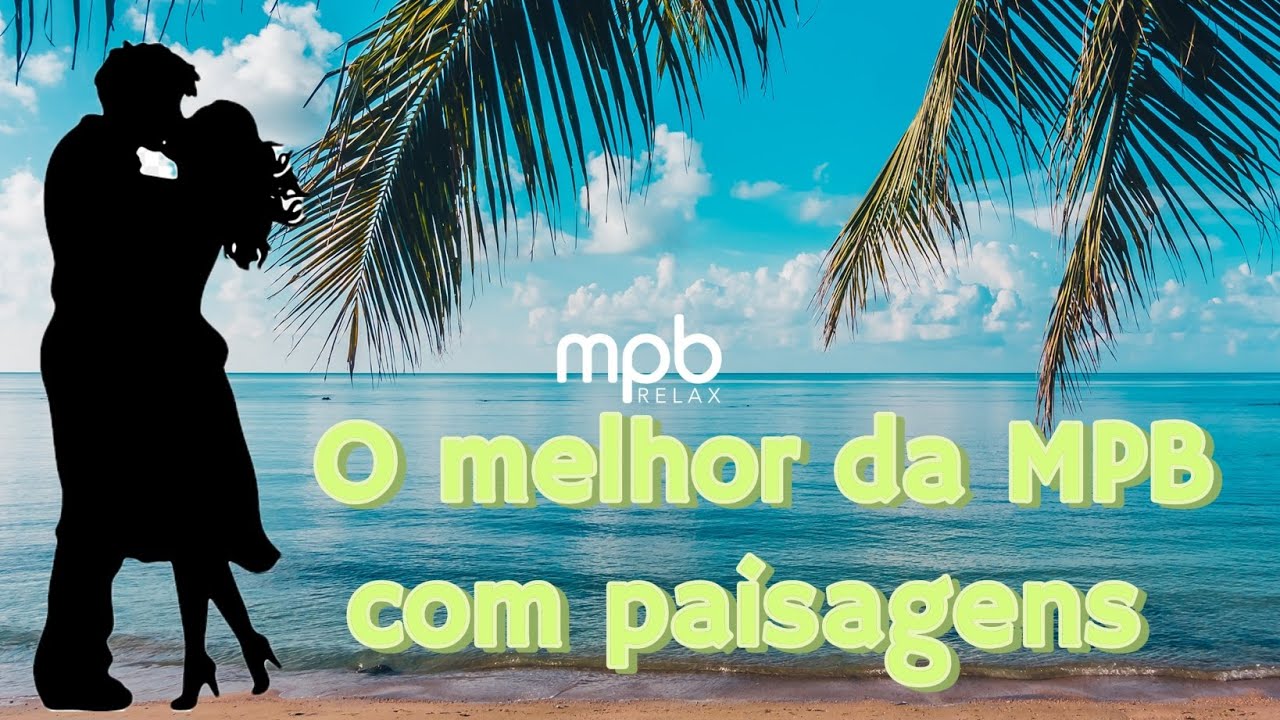O melhor da MPB POP ROCK BRASIL com belas imagens de todos os paraisos ...