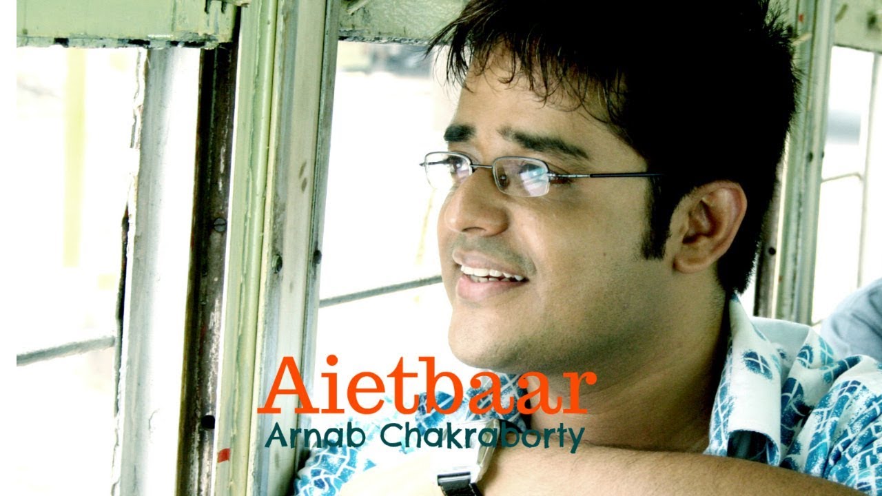 Arnab Chakraborty | Aietbaar | Official Video - YouTube