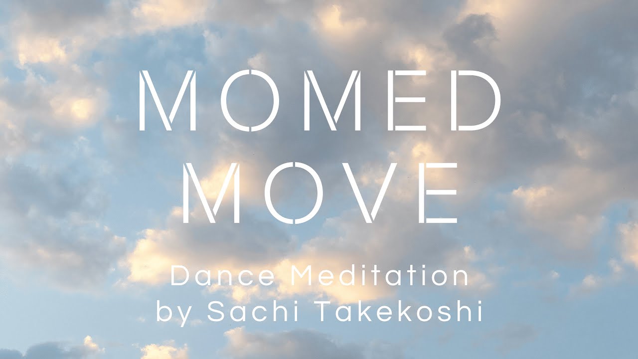 MOMED Move / Dance Meditation by Sachi Takekoshi / Music: Boku No Koto ...