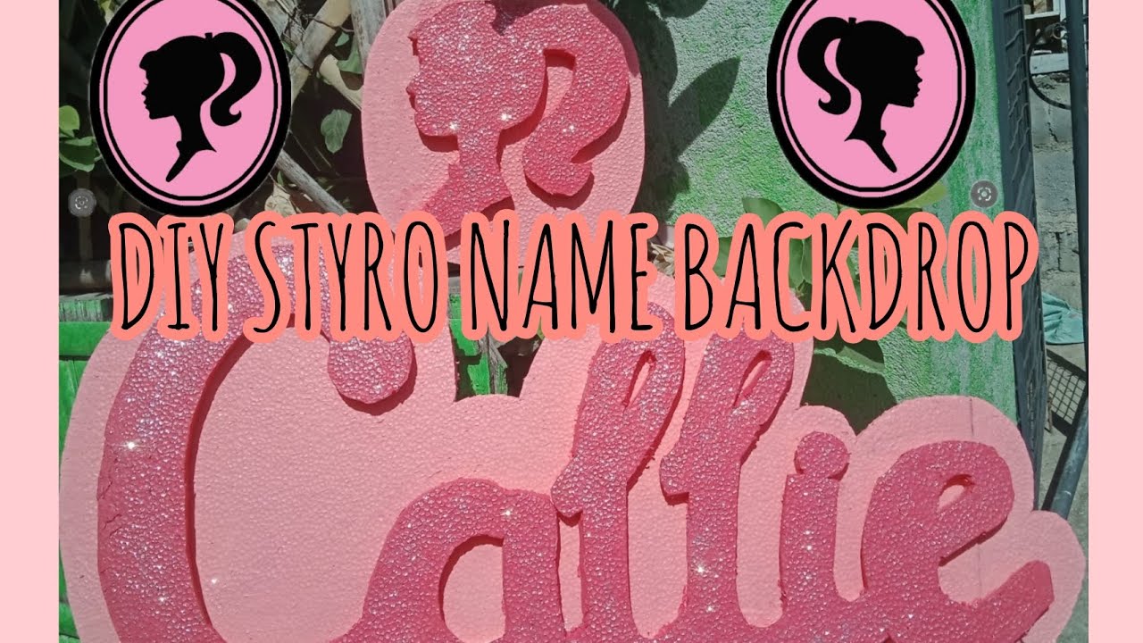 How to make Styro Name backdrop.. DIY tutorial step by step.. Barbie ...