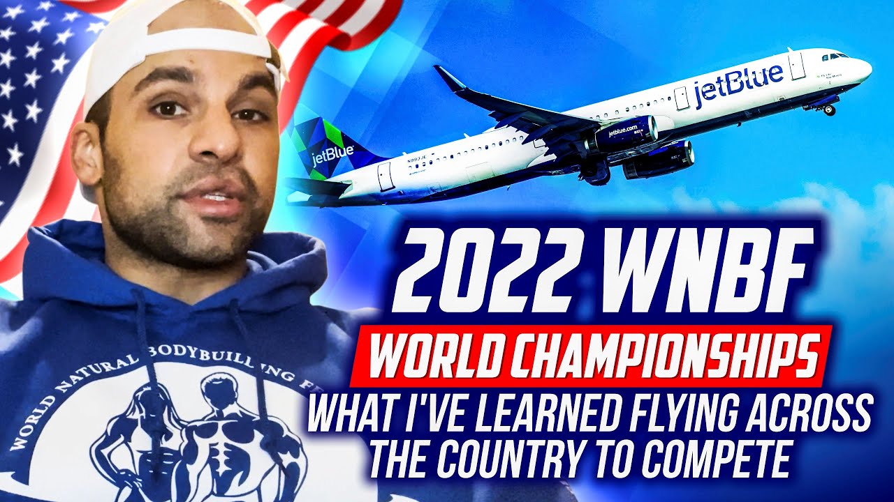 2022 WNBF World Championships... What I've Learned Flying Across The ...