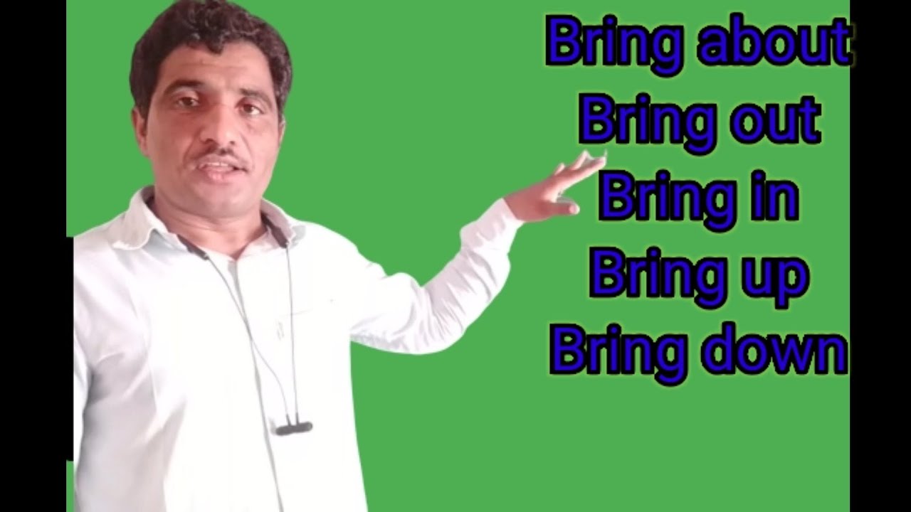 Use of Phrases verbs- Bring about, bring back, Bring forth, bring out ...