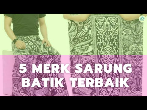 5 Merk Sarung Batik Terbaik Yang Populer