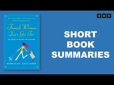 Short Book Summary of French Women Don't Get Fat The Secret of Eating for Pleasure by Mireille Guili