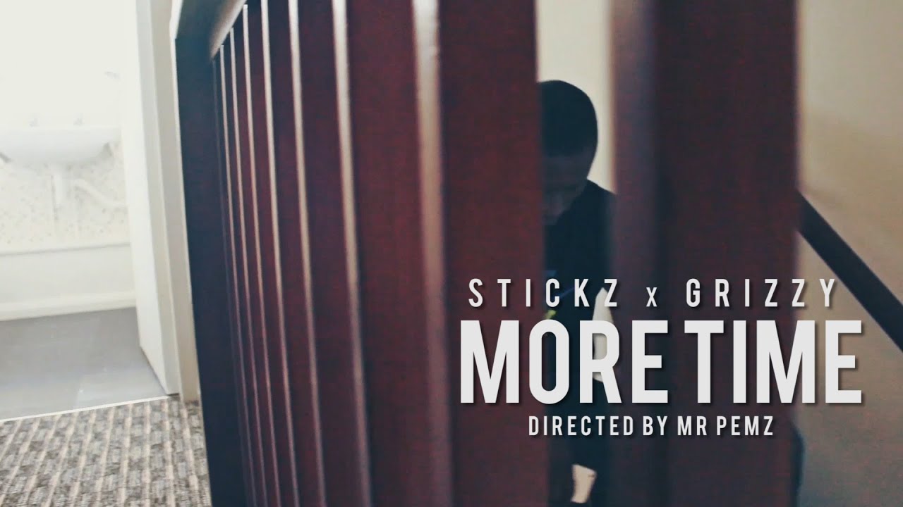 (150) Stickz x Grizzy | More Time (Music Video) [Prod. By Diz'P ...