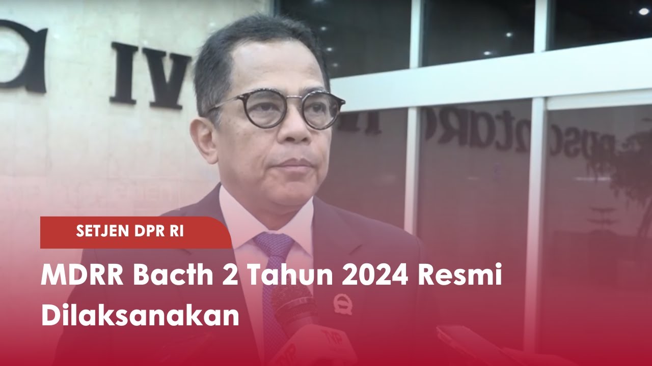 TVR 120 - Setjen DPR RI : MDRR Bacth 2 Tahun 2024 Resmi Dilaksanakan - YouTube
