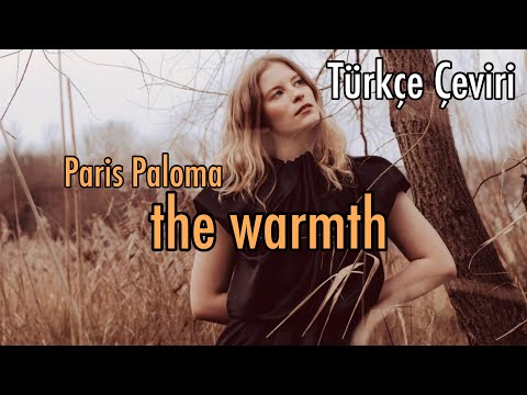 Paris Paloma - the warmth (Türkçe Çeviri)