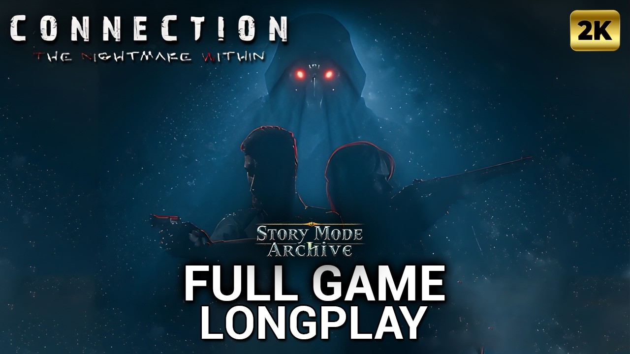 Connection: The Nightmare Within | Full Game | 2K / 60fps | Walkthrough ...