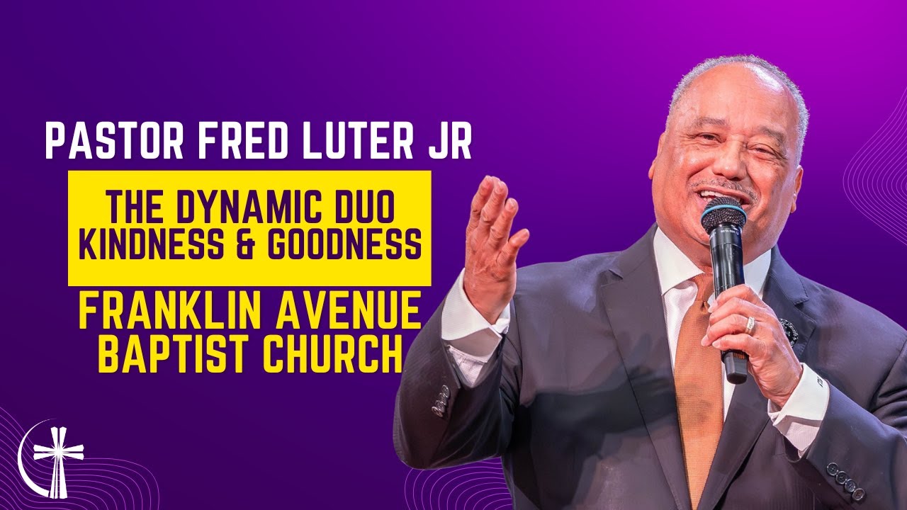 The Dynamic Duo - Kindness and Goodness | Pastor Fred Luter, Jr ...