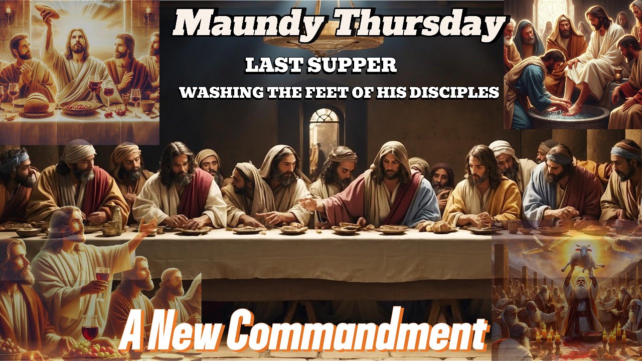 Maundy Thursday Holy Week: The Last Supper of Jesus Christ | A New Commandment I Give unto You ...