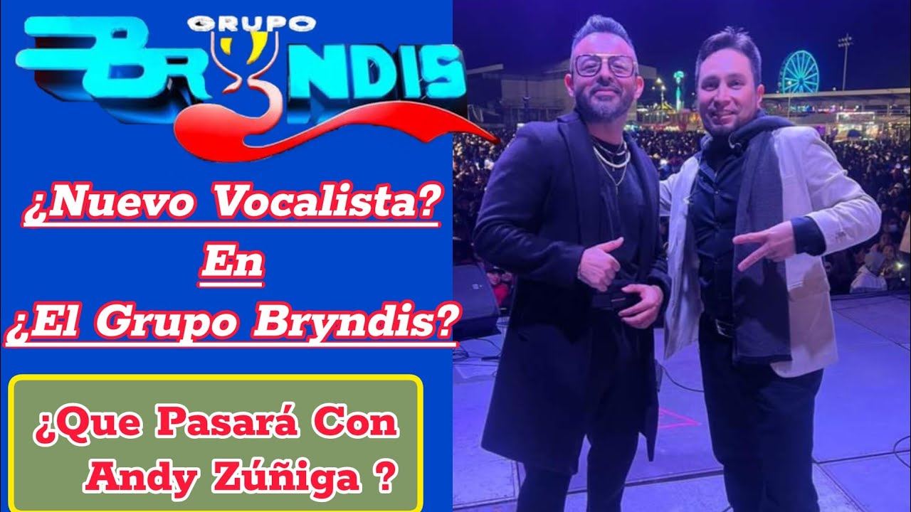 ¿Grupo Bryndis Tiene Nuevo Vocalista? ¿Qué Pasará Con Andy Zúñiga 🤔 ...