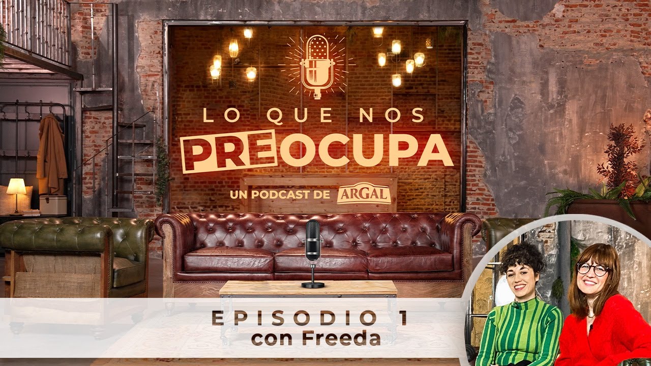 Lo Que Nos Preocupa | Episodio 1 con Freeda - YouTube