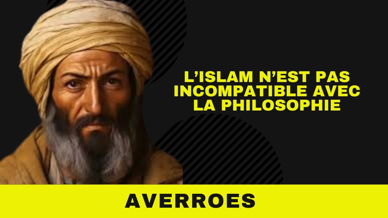 AVERROES : l'ISLAM et la PHILOSOPHIE ne sont pas INCOMPATIBLES ...